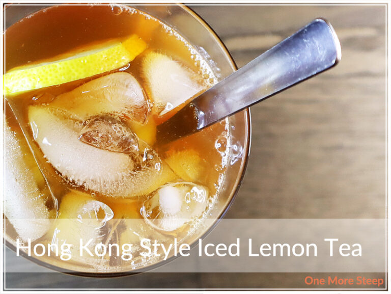 Hong Kong Style Iced Lemon Tea – One More Steep